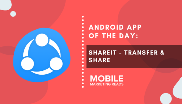 Best Android Apps: SHAREit - Transfer & Share | Mobile Marketing Reads