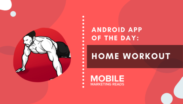 Best Fitness Apps For Android: Home Workout | Mobile Marketing Reads